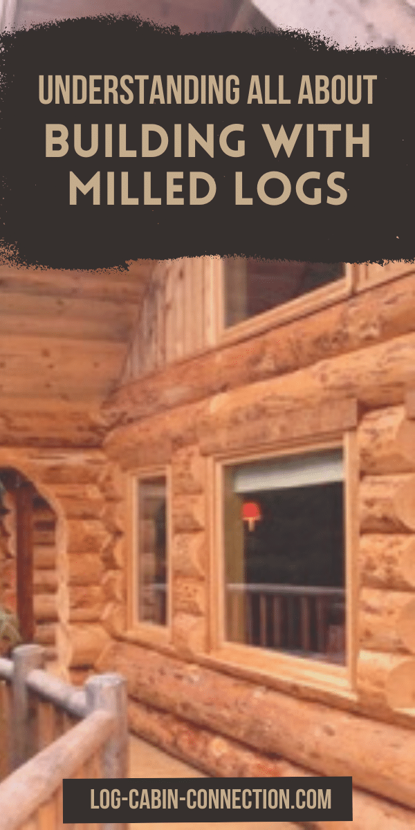 Using Milled Logs to Build Your Log Cabin - Log Cabin Connection