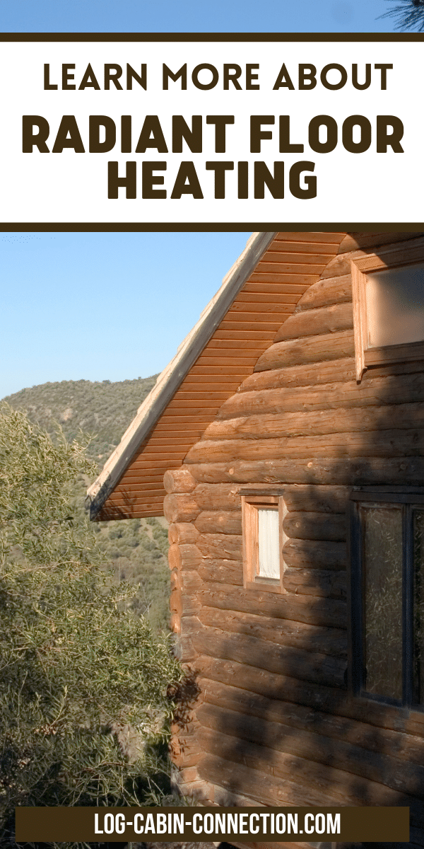 Radiant Floor Heating - Comfort and Convenience - Log Cabin Connection