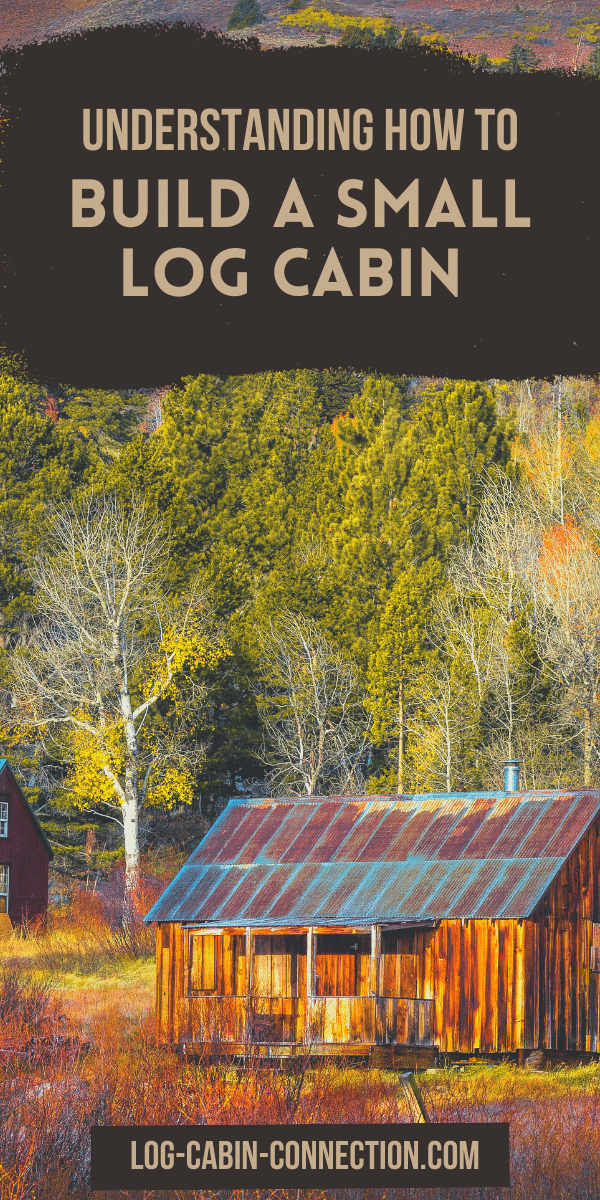 How to Build a Small Log Cabin - Log Cabin Connection