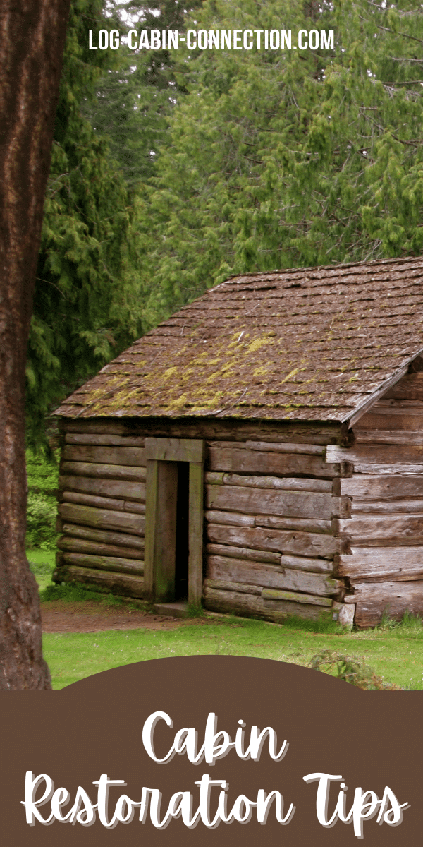 Log Cabin Restoration Tips - Preserving Your Legacy - Log Cabin Connection