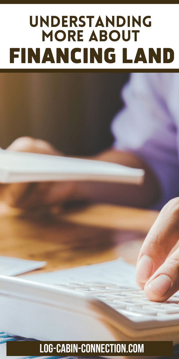 Financing Land: A Complex Transaction - Log Cabin Connection