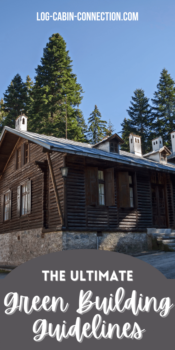 Green Building Guidelines Can Help You Be More Efficient - Log Cabin ...