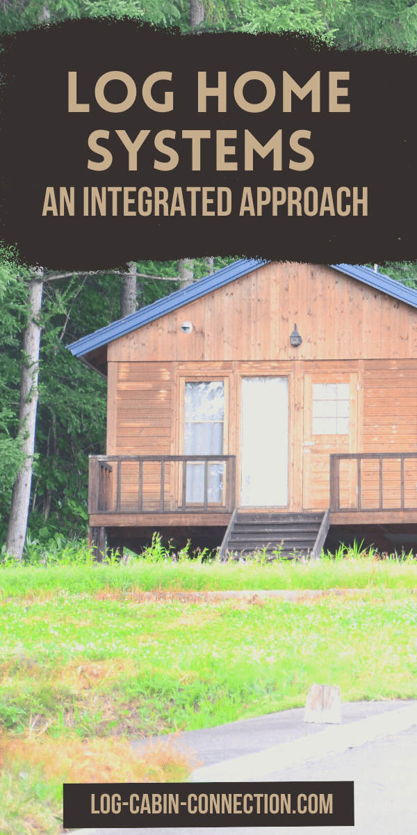 Log Home Systems - An Integrated Approach - Log Cabin Connection