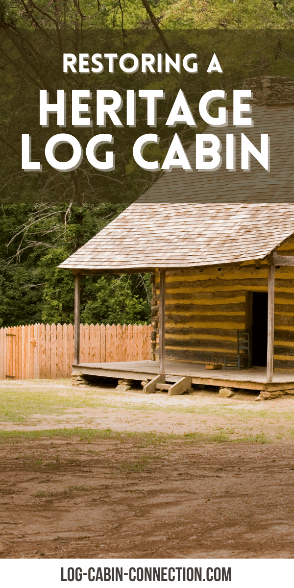 Restoring a Heritage Log Cabin - Log Cabin Connection