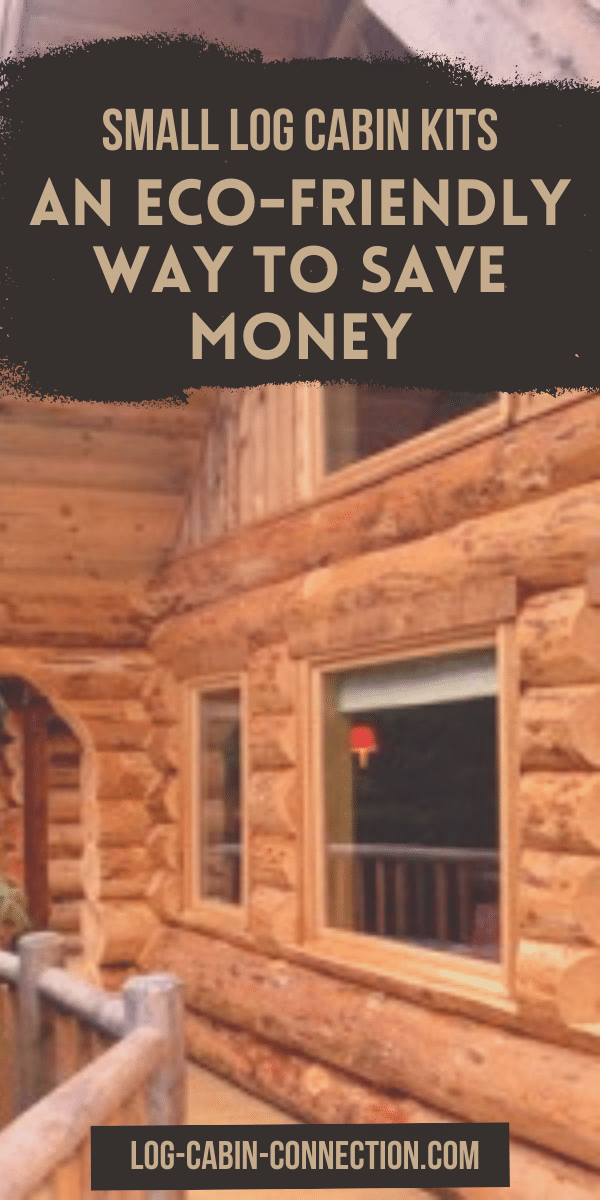 Small Log Cabin Kits An Eco-Friendly Way to Save Money - Log Cabin ...
