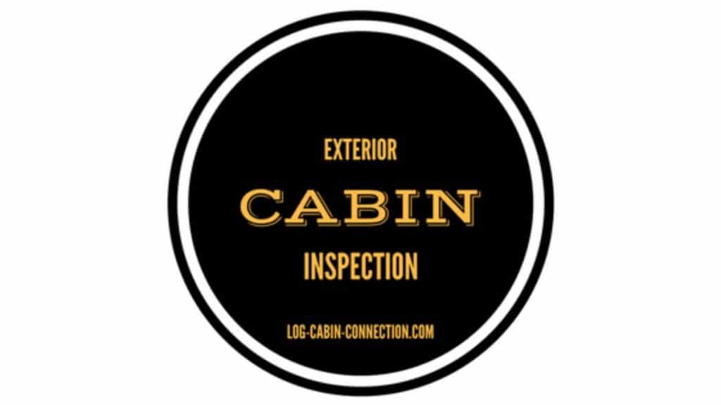 Cabin Exterior Inspection Tips - Log Cabin Connection